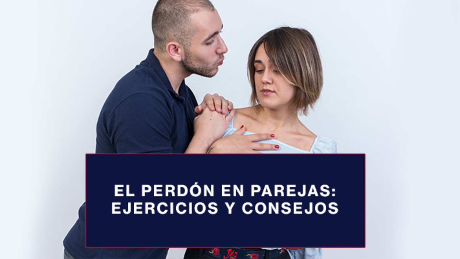 El perdón en parejas: ejercicios y consejos | Dr Duany
